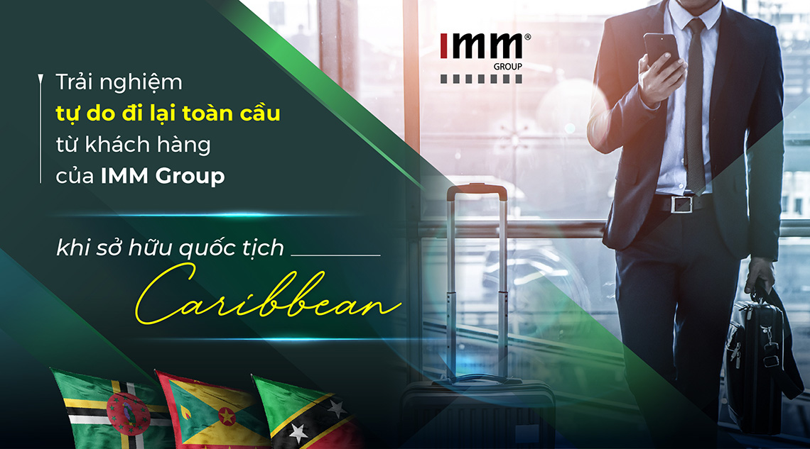 Trải nghiệm tự do đi lại toàn cầu từ khách hàng của IMM Group khi sở ...