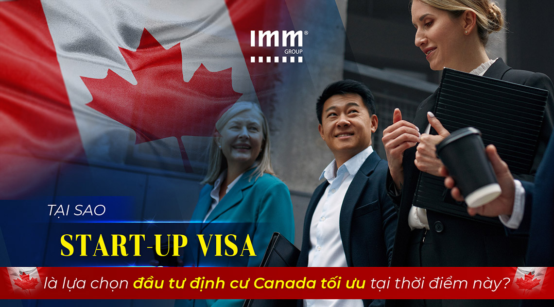 Tại sao Start-up Visa là lựa chọn đầu tư định cư Canada tối ưu tại thời điểm này? - IMM Group
